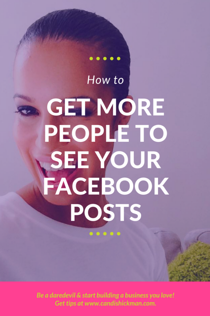 5 Ways to Get More People To See Your Facebook Posts | Candis Hickman