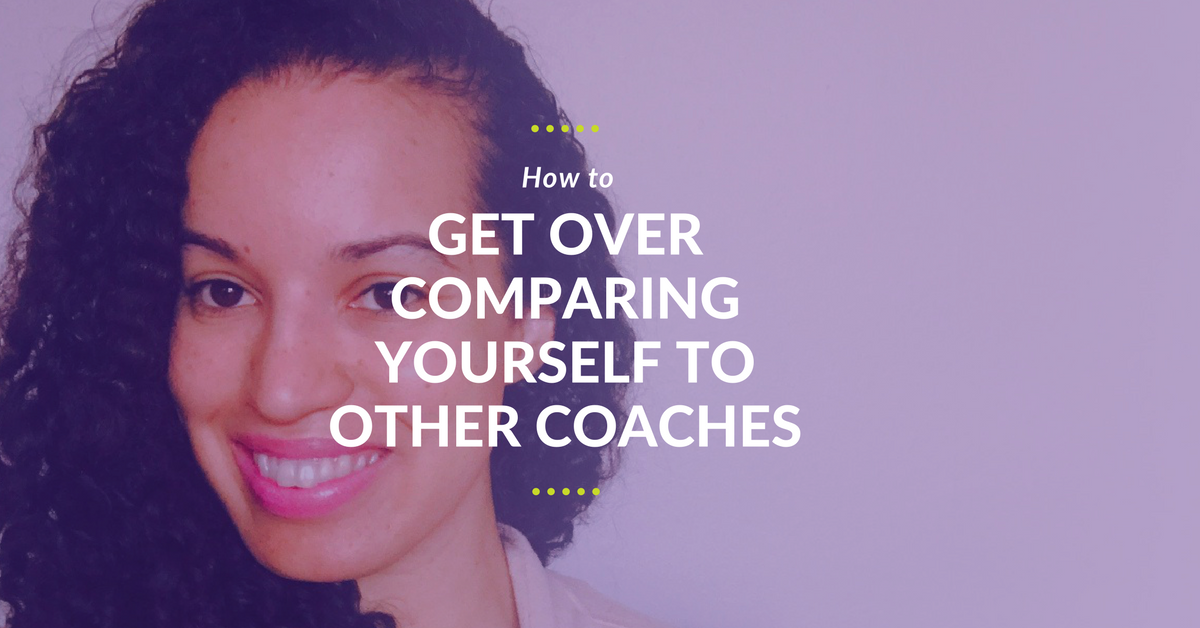 How To Get Over Comparing Yourself To Other Coaches