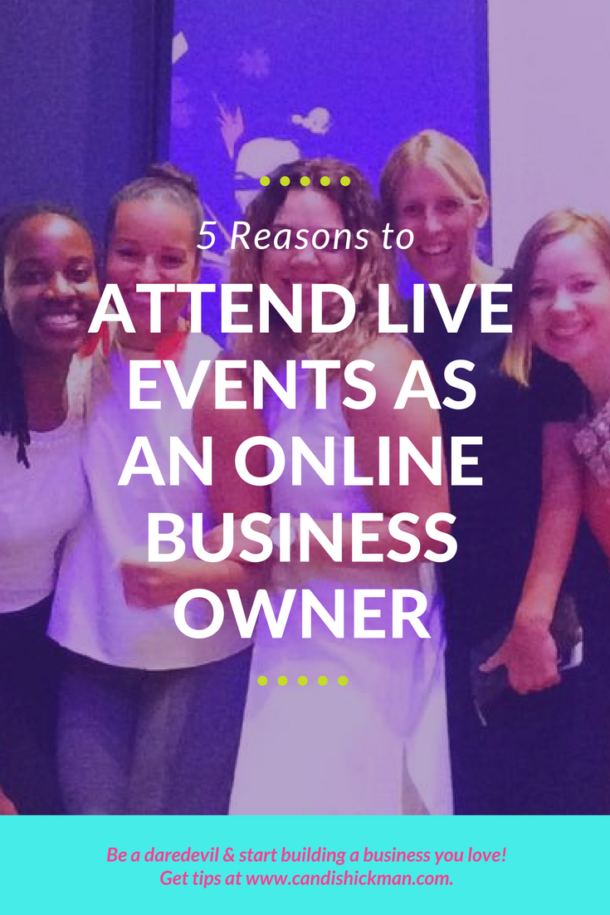 5 Reasons To Attend Live Events As An Online Business Owner