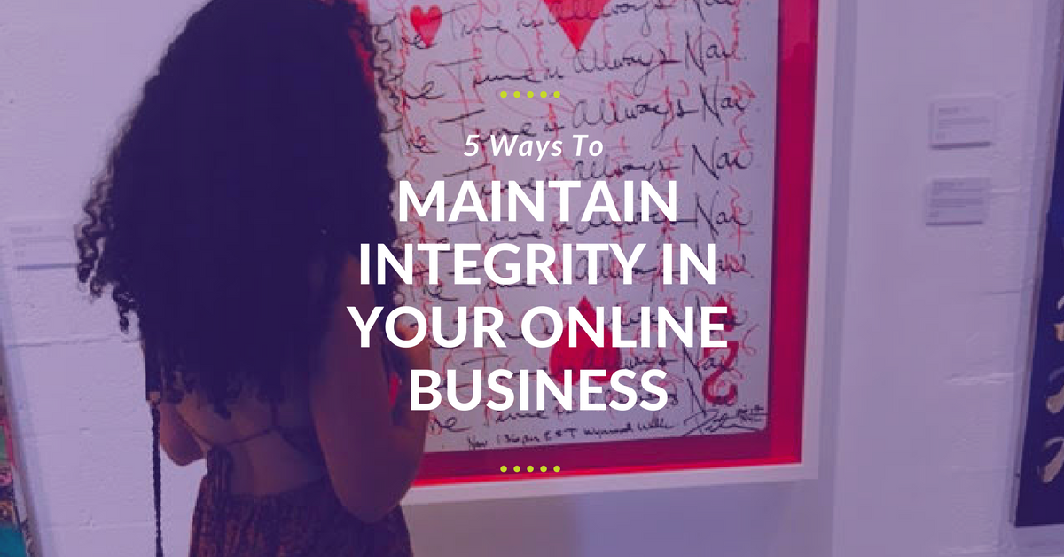 5 Ways To Maintain Integrity In Your Online Business - Candis Williams